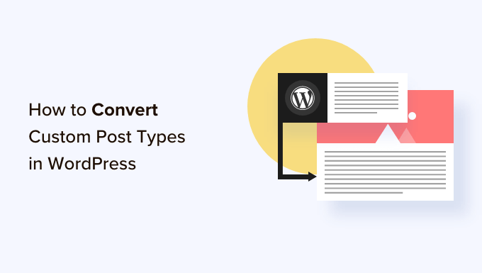 How To Switch/Convert Custom Post Types in WordPress