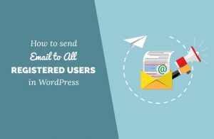 How to Send Email to All Registered Users in WordPress