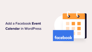 How to Add a Facebook Event Calendar in WordPress