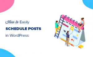 How to Schedule Your Posts in WordPress (Step by Step)