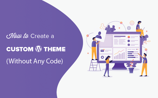 How To Easily Create A Custom WordPress Theme without Any Code LaptrinhX