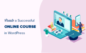 How to Create and Sell Online Courses with WordPress (Step by Step)