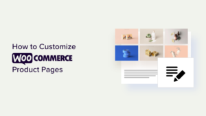 How to Customize WooCommerce Product Pages (No Code Method)
