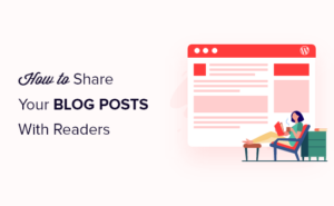 How to Share Your Blog Posts With Readers (4 Ways)