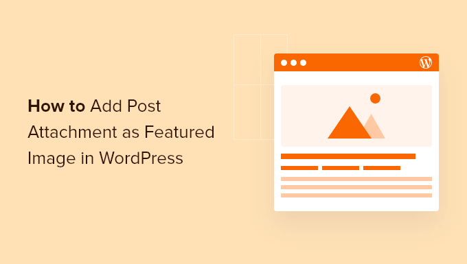 How To Add Post Attachment As Featured Image In WordPress