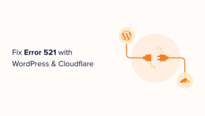 How to Fix Error 521 with WordPress and Cloudflare