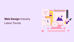 45+ Web Design Industry Statistics and Latest Trends for 2023